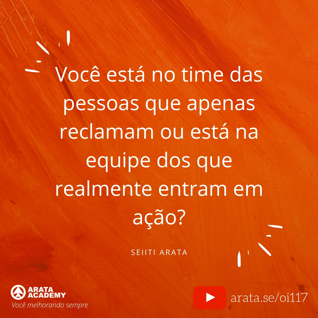 Pare de reclamar e comece a AGIR - Arata Academy